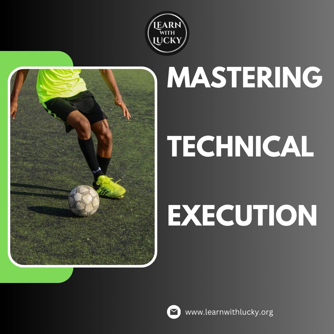 Mastering Technical Execution Mastering Technical Execution